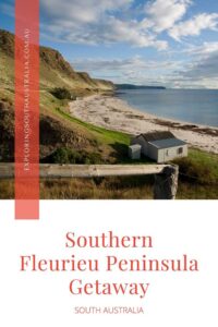 Ideas for a Southern Fleurieu Peninsula Getaway