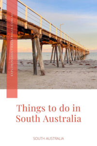 An Adventurer's Guide to Things to Do in South Australia
